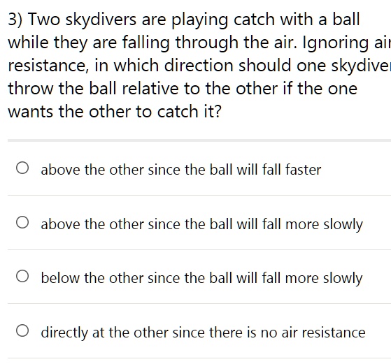 SOLVED: Two skydivers are playing catch with a ball while they are ...