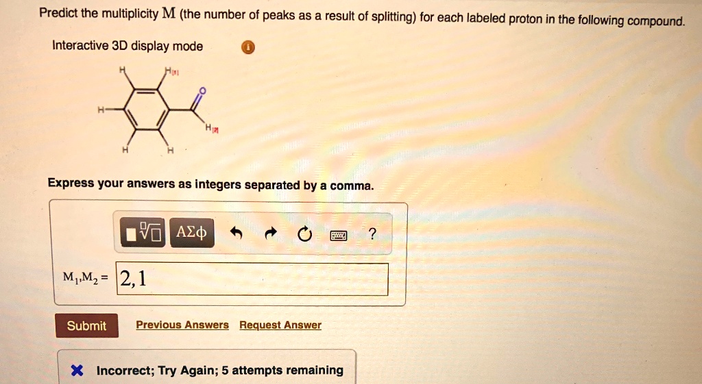 SOLVED:Predict the multiplicity M (the number of peaks as a result of splitting) for each ...