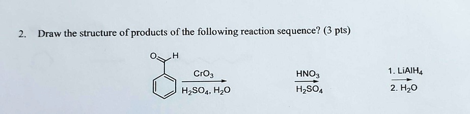 SOLVED: draw the structure of the following reaction sequence 2.Draw the structure of products ...