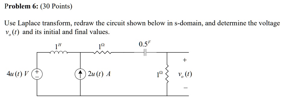 problem 6 30 points use laplace transform redraw the circuit shown below in s domain and ...