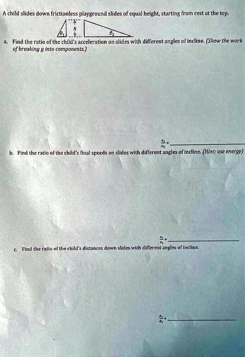 A child slides down frictionless playground slides of equal height, starting from rest at the ...