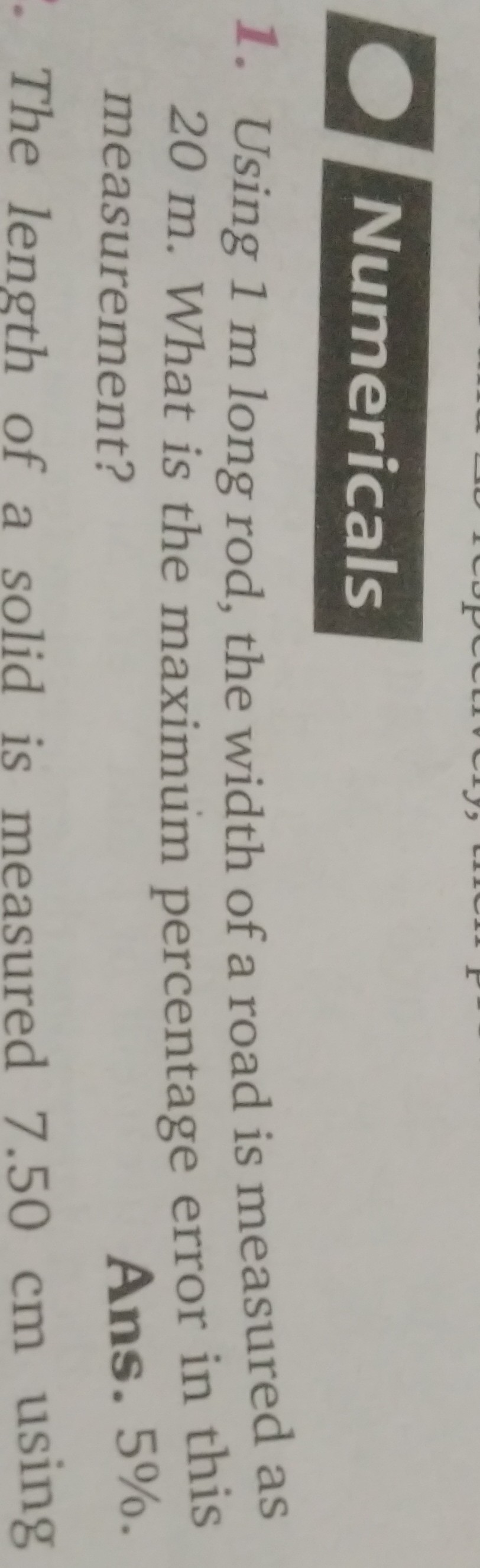 Numericals 1. Using 1 m long rod, the width of a road is measured as 20 ...