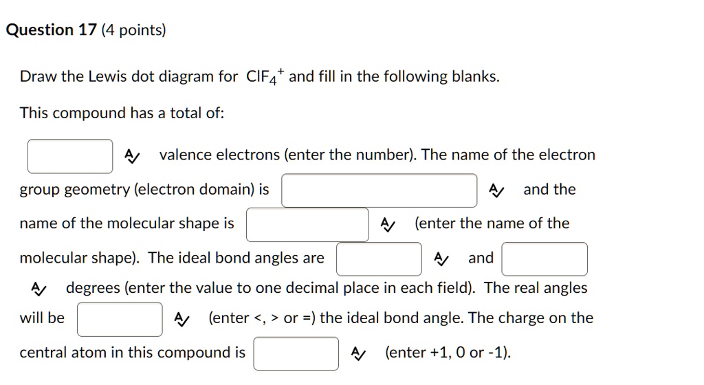 SOLVED: Question 17 (4 points) Draw the Lewis dot diagram for CIF4 and ...