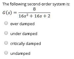 SOLVED: The following second-order system is 8 G(s= 16s2+16s+2 O over ...