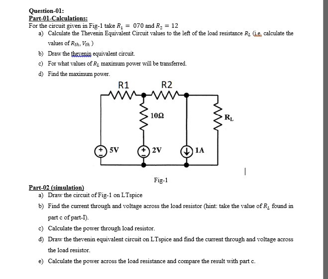 SOLVED: Question-Ol: Part-01-Calculations: For the circuit given in Fig-1, take R = 70 and R ...