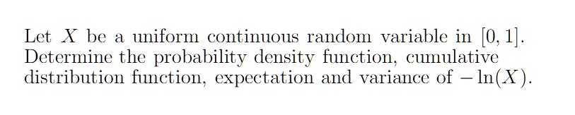 SOLVED:Let X be a uniform continuous random Variable in [0, 1]. Determine the probability ...