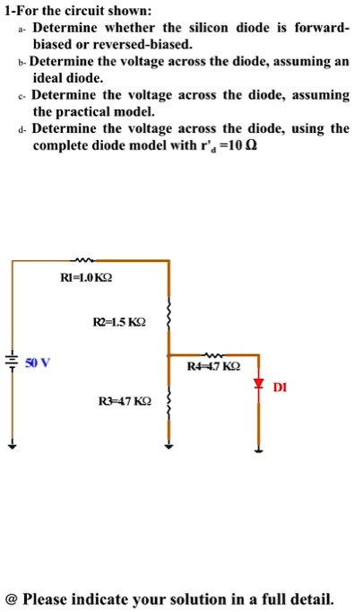 SOLVED: For the circuit shown: a. Determine whether the silicon diode is forward-biased or ...