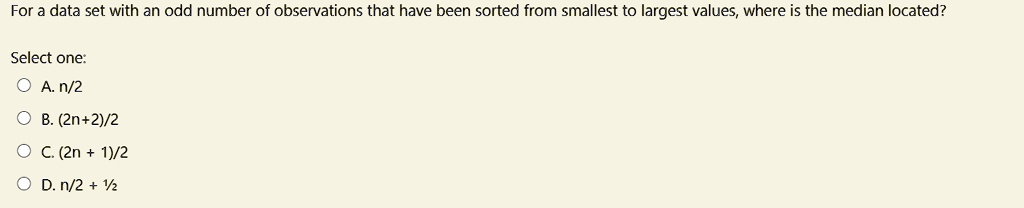 [GET ANSWER] for a data set with an odd number of observations that have been sorted from ...