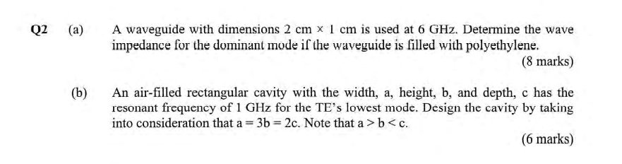SOLVED: Q2 (a) A waveguide with dimensions 2 cm x l cm is used at 6 GHz ...