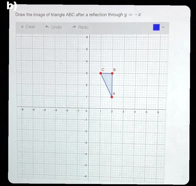 SOLVED: Draw the image of triangle ABC after a reflection through y Clear Undo Redo