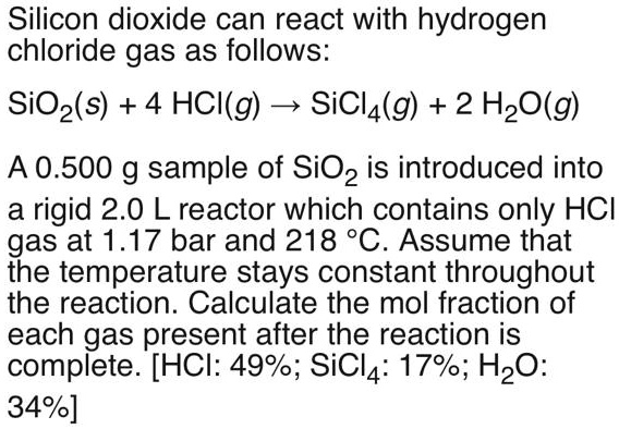 Silicon dioxide can react with hydrogen chloride gas as follows: SiO2(s ...