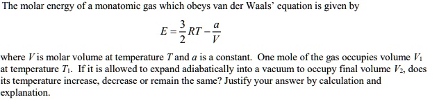 SOLVED: The molar energy of a monatomic gas which Obeys van der Waals' equation is given by E ...