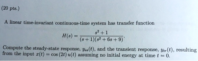 20 Pts A Linear Time Invariant Continuous Time System Has Transfer Function H S S 2 1