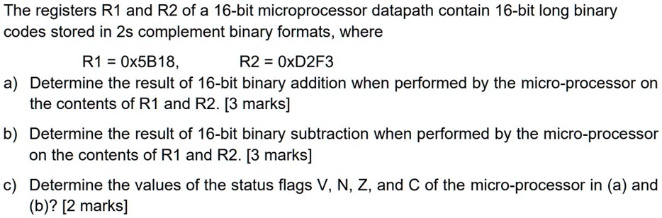 SOLVED: The registers R1 and R2 of a 16-bit microprocessor datapath contain 16-bit long binary ...