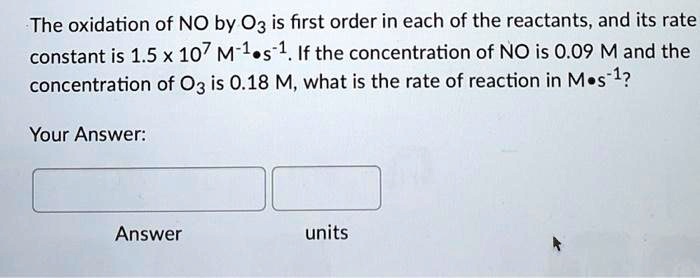 SOLVED: The oxidation of NO by O3 is first order in each of the ...