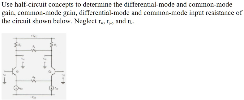 SOLVED: Use half-circuit concepts to determine the differential-mode ... SOLVED: Use half-circuit concepts to determine the differential-mode ...