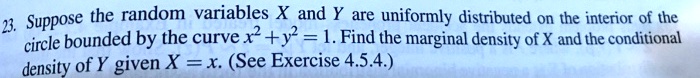 SOLVED: Suppose the random variables X ,and Y are uniformly distributed on the interior of the ...