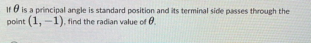 SOLVED: If 0 is a principal angle is standard position and its terminal side passes through the ...