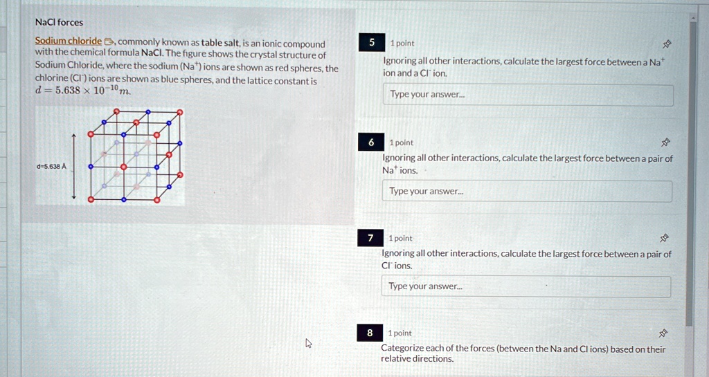 nacl forces sodium chloride commonly known as table salt is an ionic ...