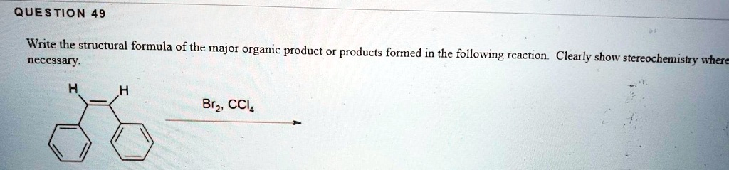 SOLVED: Write the structural formula of the major organic product or ...