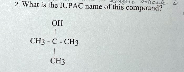 SOLVED: 2. What is the IUPAC name of this compound? Figure 2. What is the IUPAC name of this ...