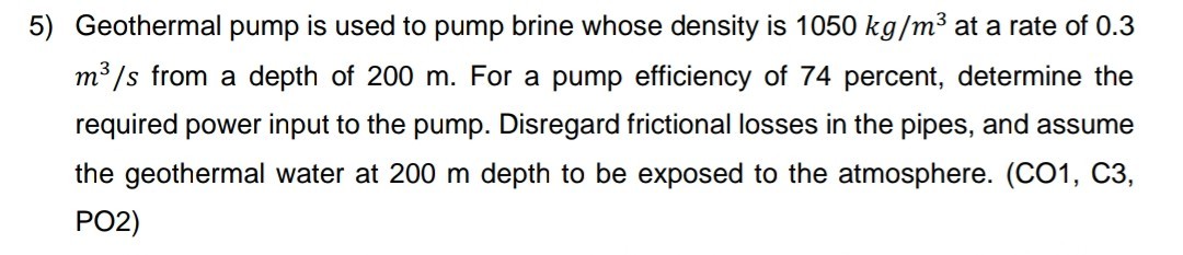 5 geothermal pump is used to pump brine whose density is 1050 mathrmkg ... 5 geothermal pump is used to pump brine whose density is 1050 mathrmkg ...