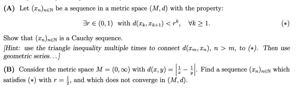 SOLVED: (A) Let (Tn)neN be sequence in a metric space (M,d) with the ...