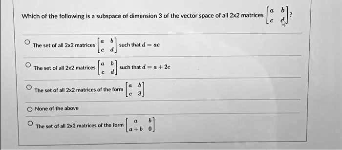 Which of the following is a subspace of dimension 3 of the vector space ...