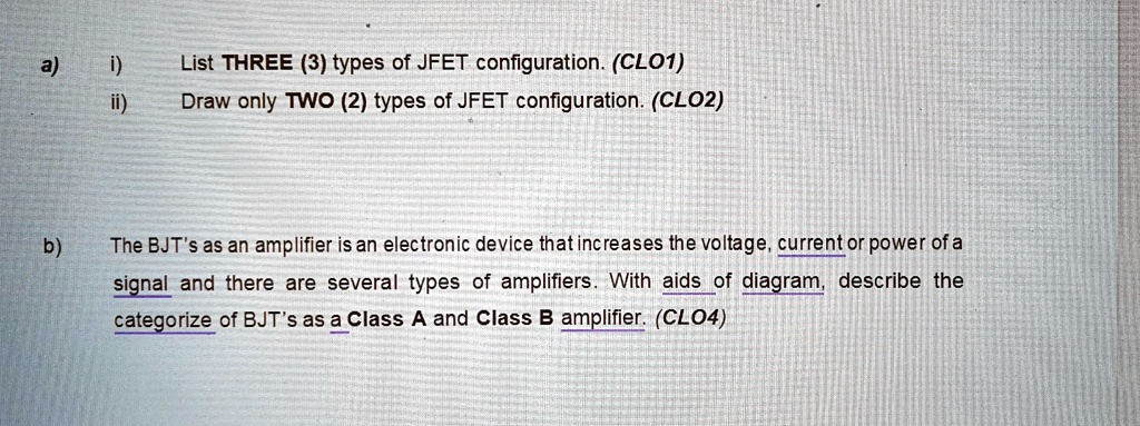 a i list three 3 types of jfet configuration clo1 ii draw only two 2 ...