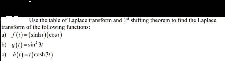 SOLVED: Use the table of Laplace transform and ]st shifting theorem to find the Laplace ...