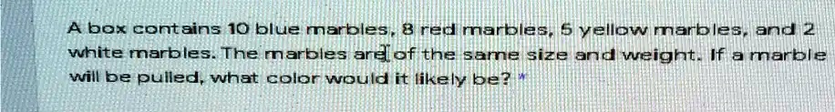 SOLVED: A box contains 10 blue marbles, 8 red marbles, 5 yellow marbles ...