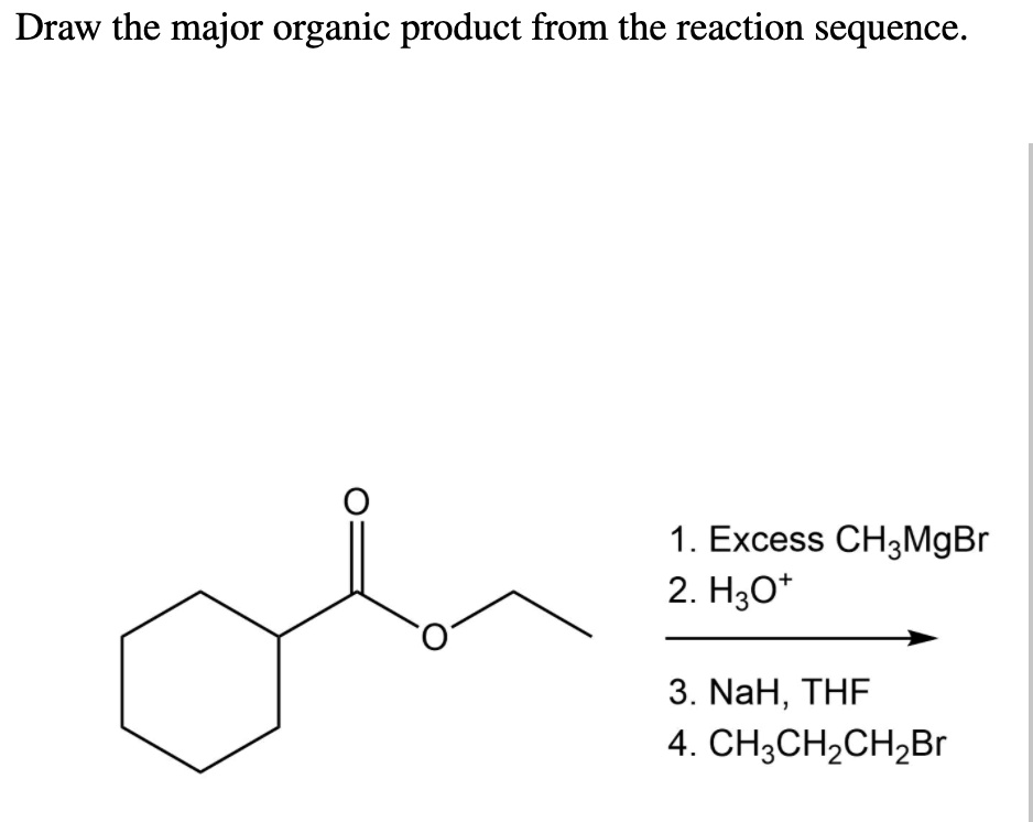 SOLVED: Draw the major organic product from the reaction sequence. 1 ...
