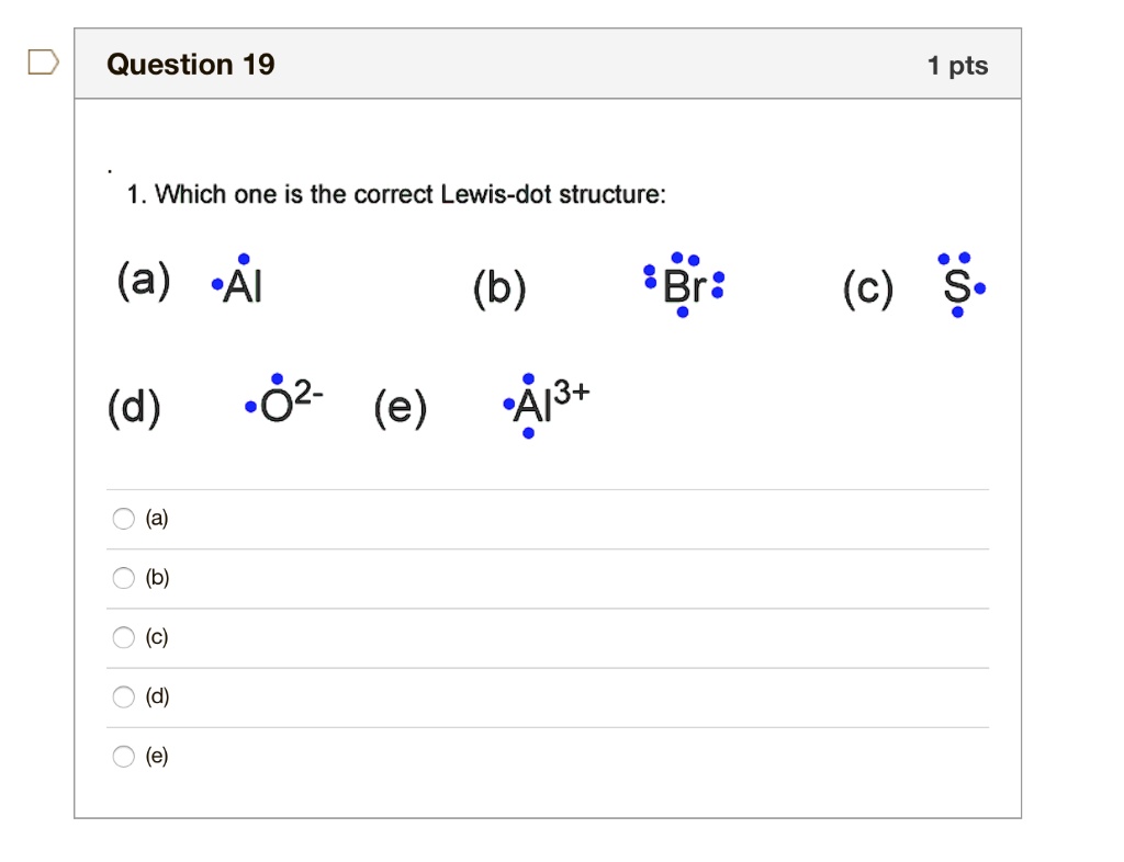 question 19 1 pts 1 which one is the correct lewis dot structure a al b ...