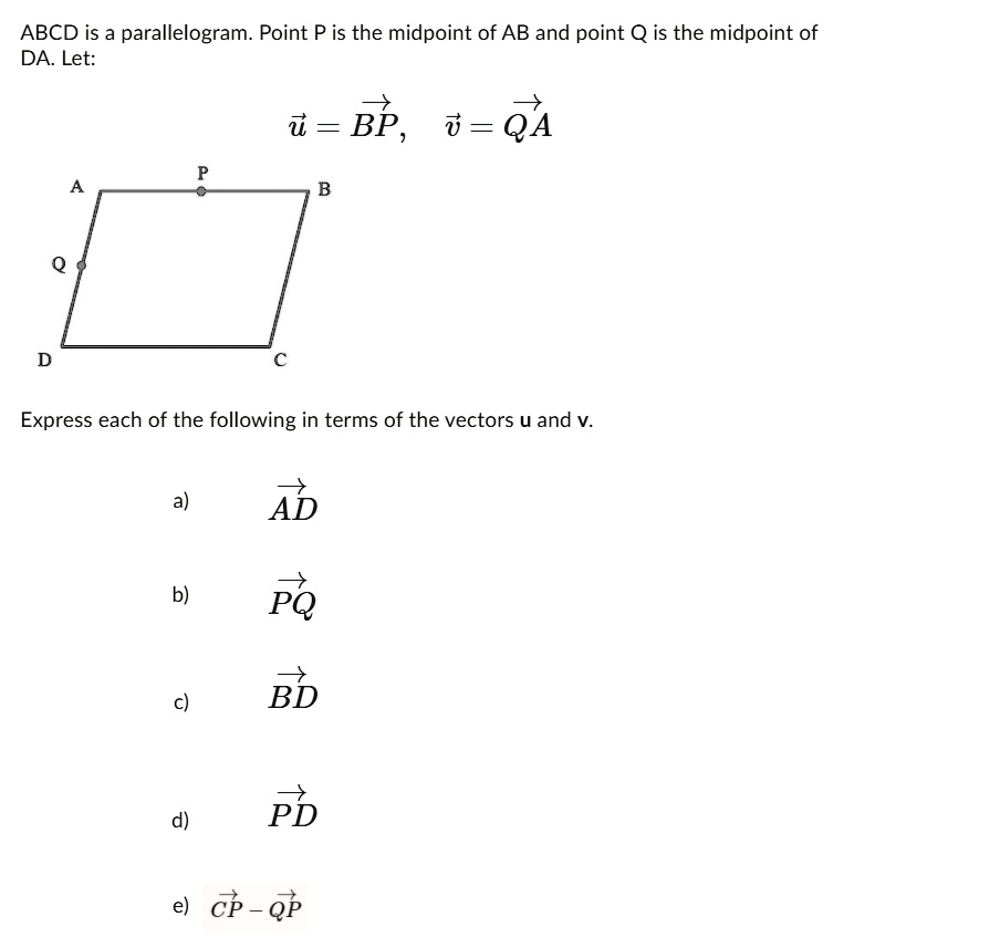 SOLVED: ABCD is a parallelogram: Point P is the midpoint of AB and point Q is the midpoint of DA ...