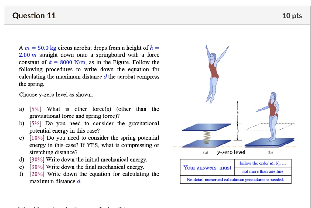 SOLVED: Am = 50.0 kg circus acrobat drops from a height of h = 2.00 m ...