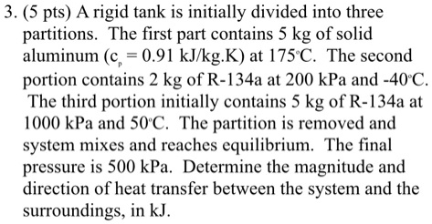 SOLVED: 3.(5 pts A rigid tank is initially divided into three ...