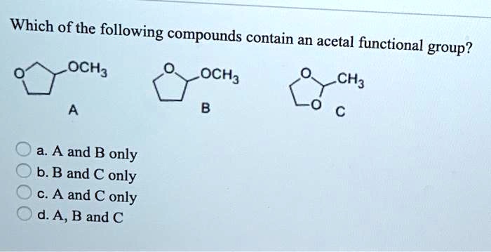 which of the following compounds contain an acetal functional group ...
