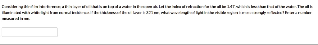 SOLVED: Considering thin film interference, a thin layer of oil is on ...