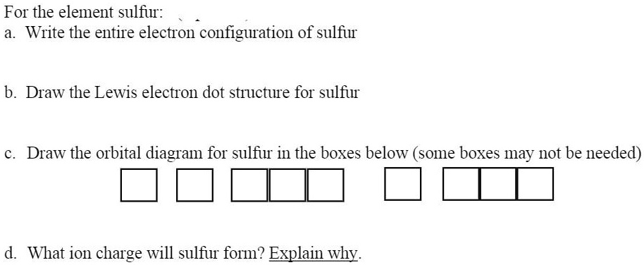 for the element sulfur write the entire electron configuration of sulfu ...