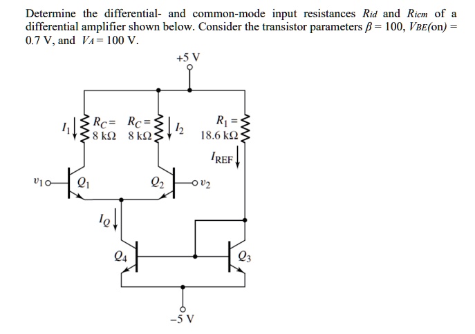 Determine the differential- and common-mode input resistances Rid and Ricm of the differential ...