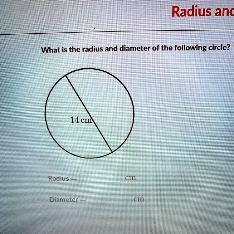 Radius And What Is The Radius And Diameter Of The Following Circle 14 Cm Radius Cm Diameter Cm