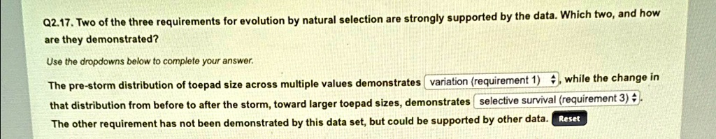 Q2.17. Two of the three requirements for evolution by natural selection are strongly supported ...