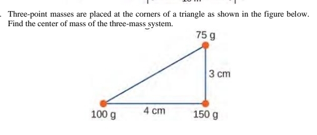 Three-point masses are placed at the corners of a triangle as shown in the figure below. Find ...
