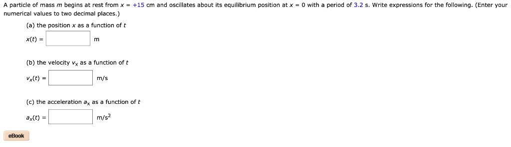 SOLVED: particle of mass m begins at rest from numerical values to two decimal places +15 cm and ...