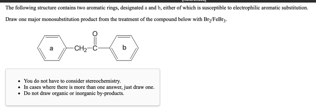 SOLVED: The following structure contains two aromatic rings, designated a and b, either of which ...