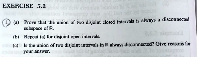 Exercise 52 prove that the union of two disjoint closed...