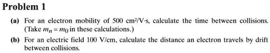 Problem 1 (a) For an electron mobility of 500 cm²/V,...