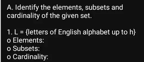 SOLVED: A. Identify the elements, subsets and cardinality of the given ...