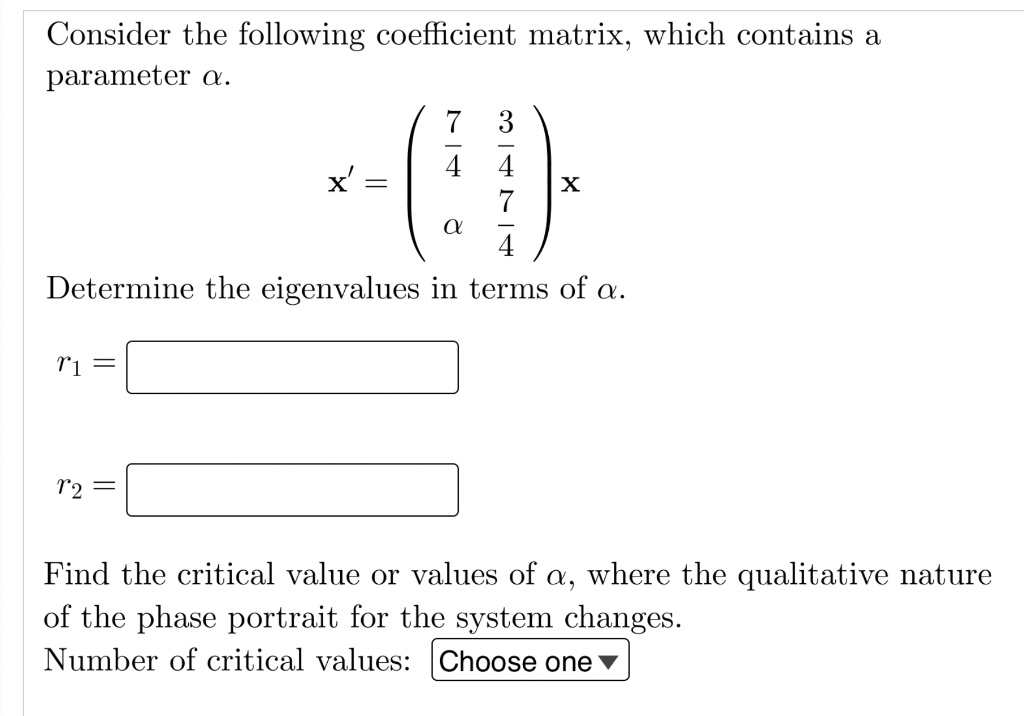 Consider the following coefficient matrix, which contains a parameter α. 𝐱' = 𝐱 Determine the ...