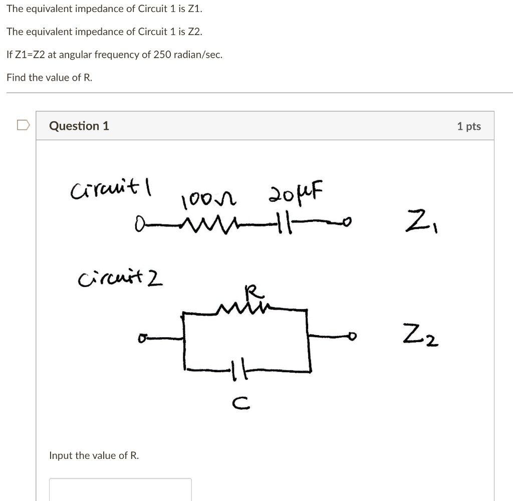 SOLVED: The equivalent impedance of Circuit 1 is Z1. The equivalent impedance of Circuit 2 is Z2 ...